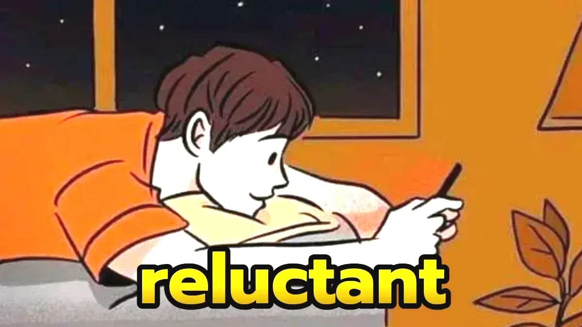 reluctant: ลังเล อึกอัก