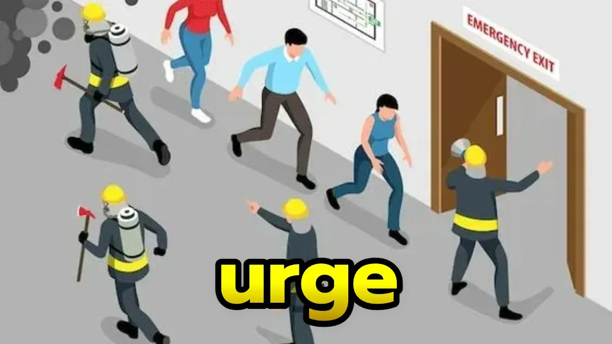 urge: เร่ง กระตุ้น