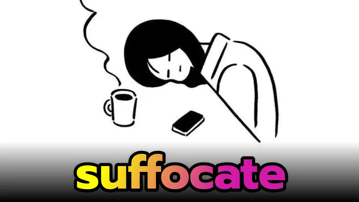 suffocate: หายใจไม่ออก