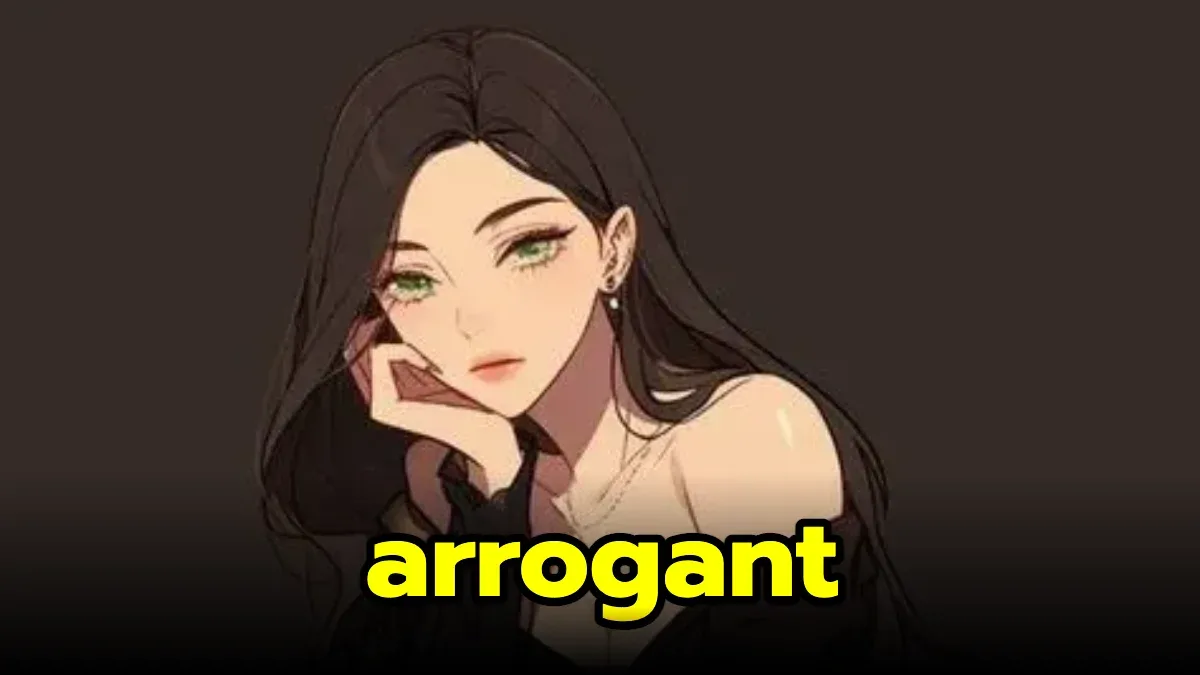 arrogant: หยิ่ง หยิ่งยโส