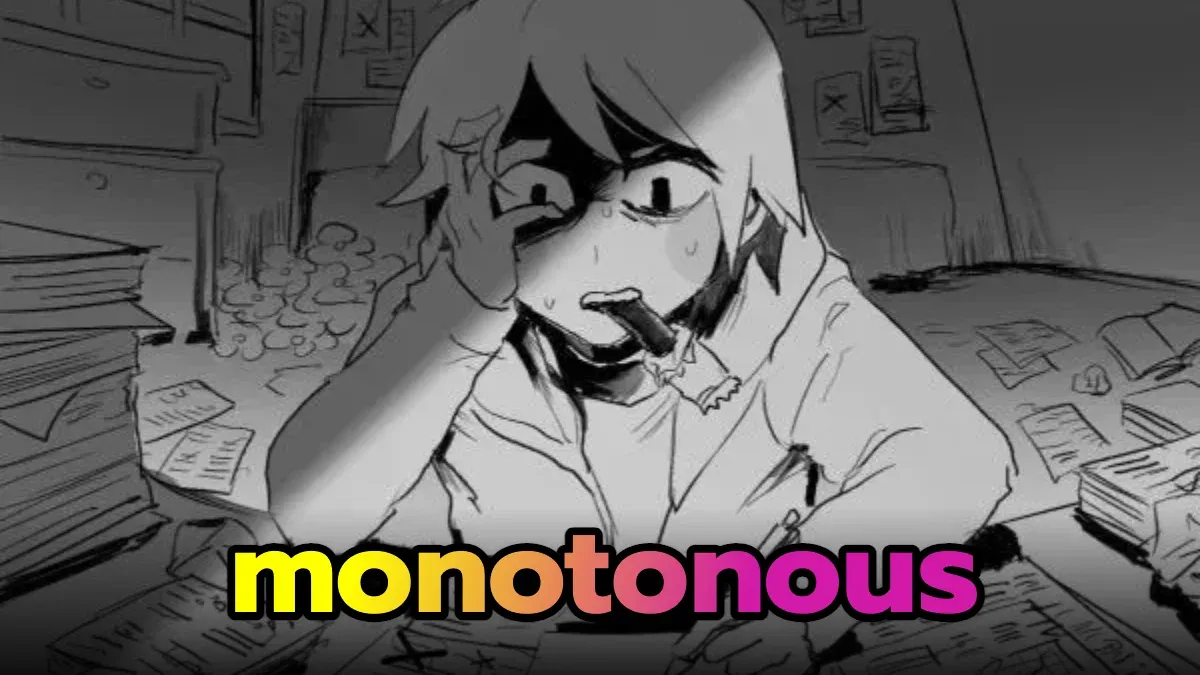 monotonous: ซ้ำซาก น่าเบื่อ