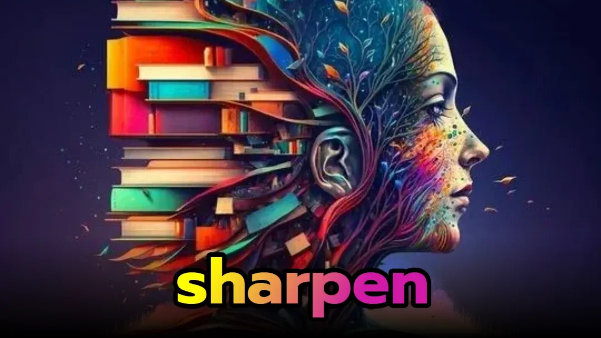sharpen: ทำให้คมขึ้น เหลา
